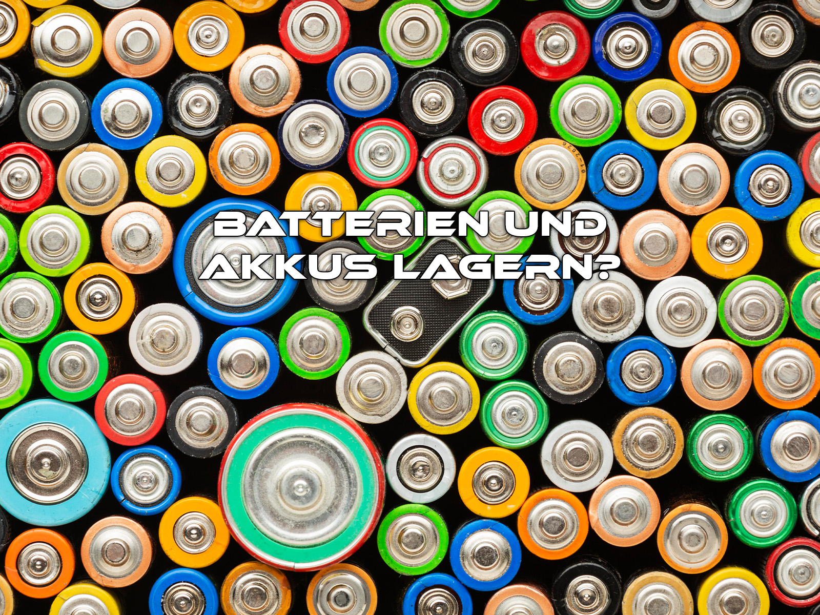 Batterien und Akkus lagern? - lagermeile.de